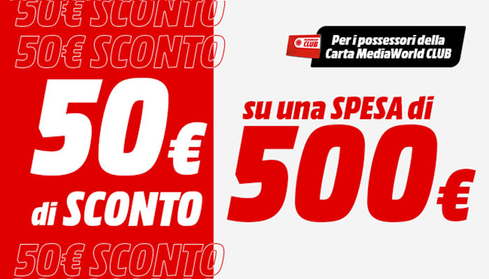 "50 SU 500": Sconto 50€ con MW CLUB | MediaWorld