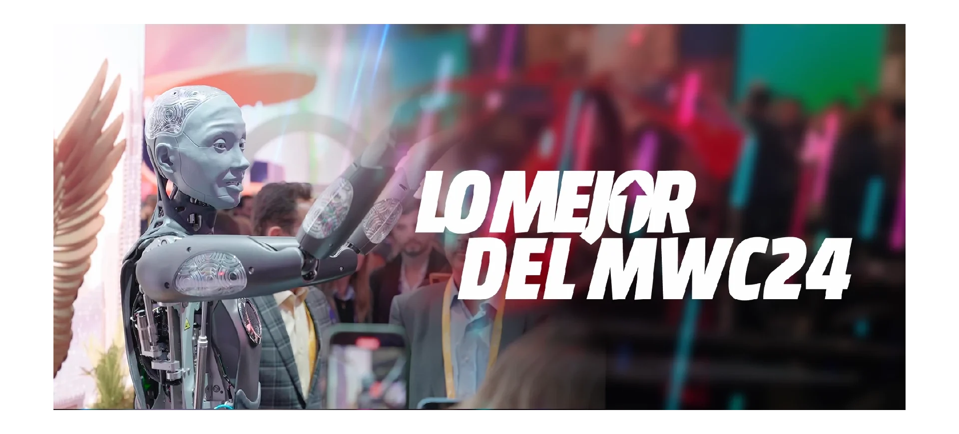 Lo mejor del MWC Mobile World Congress 2024